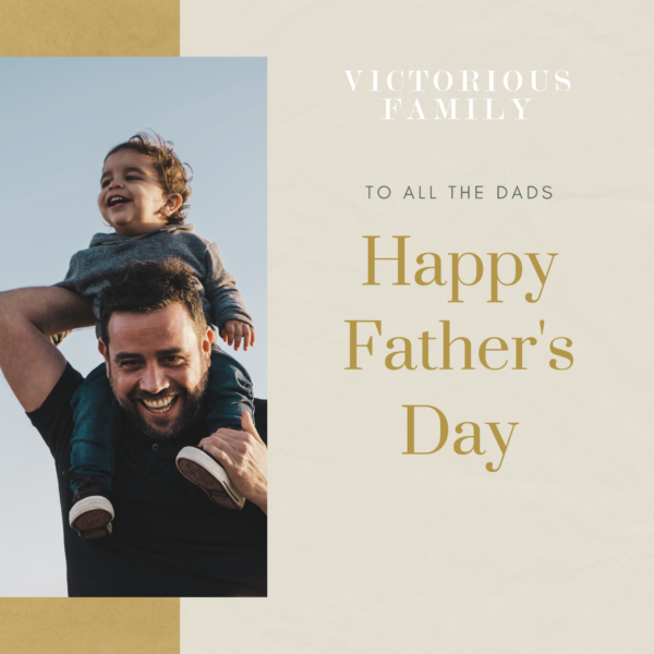 Happy Father's Day - Victorious Family